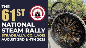 Full Steam Ahead: The 61st National Steam Rally Returns to Stradbally ...